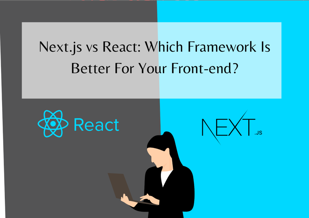 Next.js vs React: Which Framework Is Better For Your Front-end? - adlibweb.