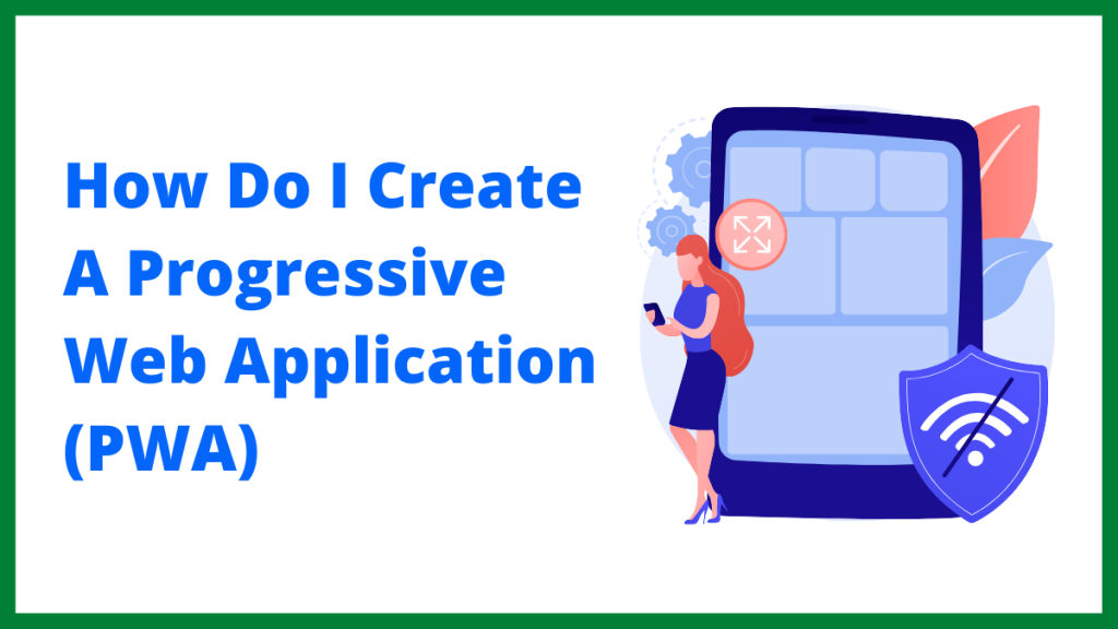 How Do I Create A Progressive Web Application (PWA)? - adlibweb.